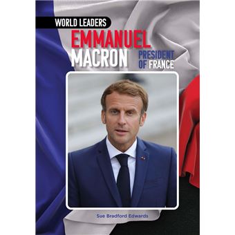 Emmanuel Macron, President of France - ebook (ePub) - Sue Bradford ...