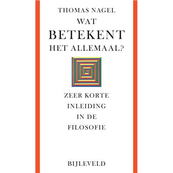Wat betekent het allemaal? Zeer korte inleiding in de filosofie ...