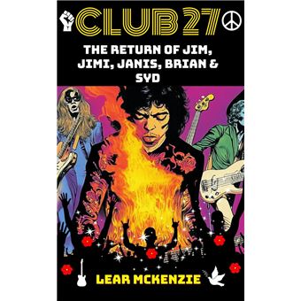 Club 27: The Return of Jim Morrison, Jimi Hendrix, Janis Joplin, Brian ...