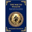 The Way to Wealth Benjamin Franklin's Proven Principles of Frugality ...