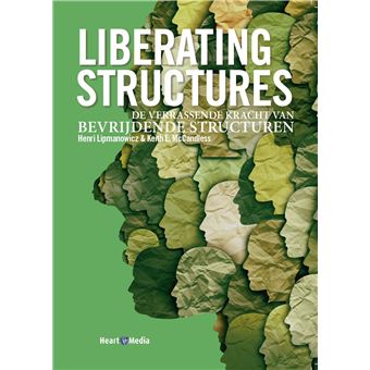 Liberating Structures De verrassende kracht van bevrijdende structuren ...