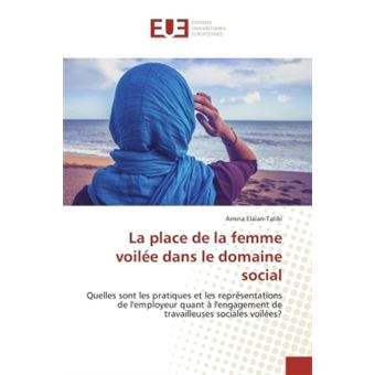La place de la femme voilee dans le domaine social Quelles sont les ...