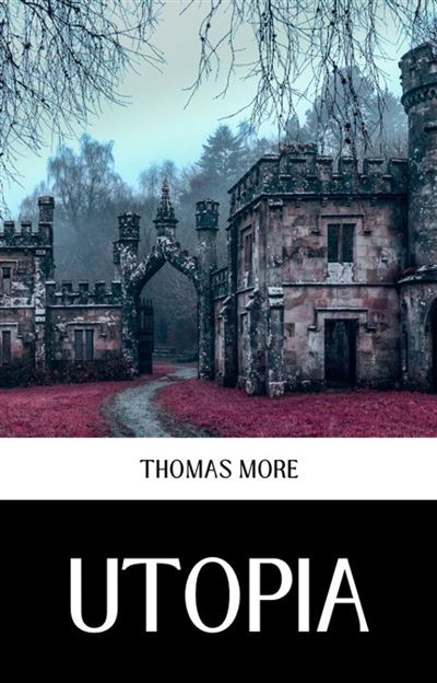 Utopia Sir Thomas More : A Thought-Provoking Work That Stands the Test ...