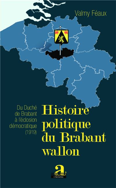Histoire politique du Brabant wallon Du duché de Brabant à l'éclosion démocratique (1919 ...