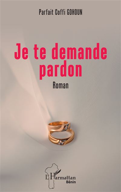 Je te demande pardon - broché - Parfait Coffi Gohoun, Livre tous les ...