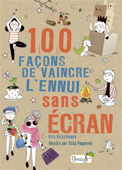 100 façons de vaincre l'ennui sans écran - broché - Raphaëlle Berlanda ...