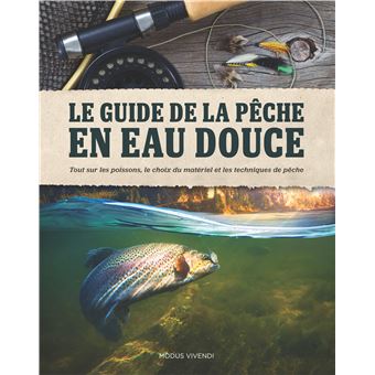 Le guide de la pêche en eau douce Les techniques essentielles - broché - Collectif - Achat Livre ...