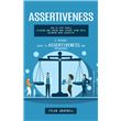 Assertiveness: A Personal Guide to Assertiveness and Empowerment (How to Stop People Pleasing ...