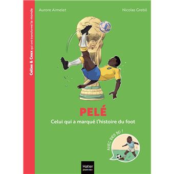 Celles et ceux qui ont transformé le monde - Pelé - Poche - Aurore ...