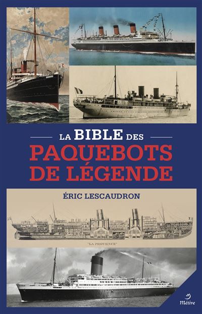 La bible des paquebots de légende - relié - Bruno Rossetti, Éric ...