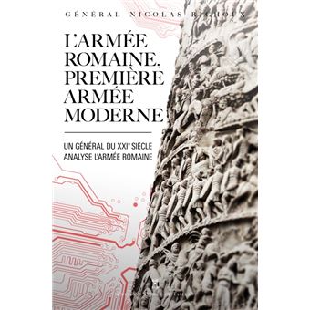 L'armée romaine, première armée moderne Un Général du XXIe siècle ...