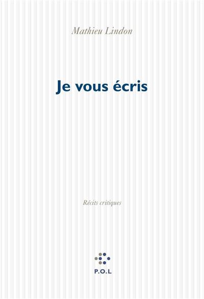 Je vous écris Récits critiques - broché - Mathieu Lindon - Achat Livre ...
