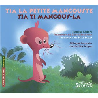 Tia la petite mangouste Tia ti mangous-la - broché - Isabelle Cadoré ...