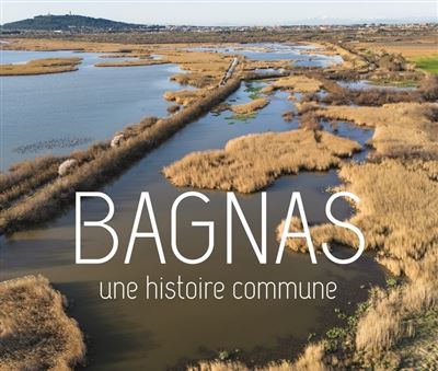Bagnas Une histoire commune - broché - Julie Bertrand, Xavier Fortuny ...