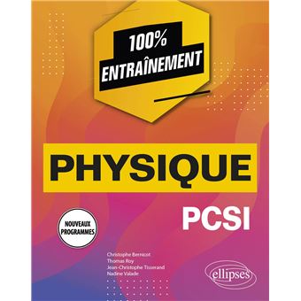 Physique PCSI - Nouveaux programmes - broché - Christophe Bernicot, Roy ...