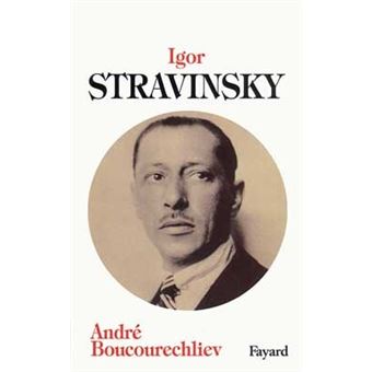 Igor Stravinsky - broché - André Boucourechliev - Achat Livre | fnac