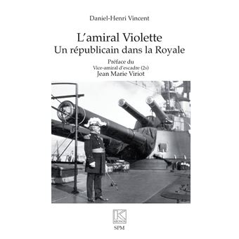L’amiral Violette Un républicain dans la Royale - broché - Daniel-Henri ...