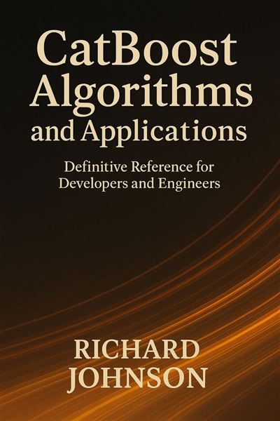 CatBoost Algorithms and Applications Definitive Reference for ...