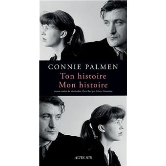 Ton histoire. Mon histoire - broché - Connie Palmen, Arlette Ounanian ...