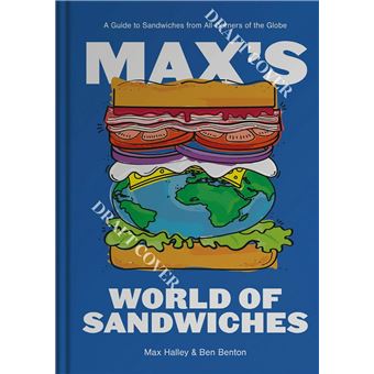 MAX'S WORLD OF SANDWICHES - cartonné - Max Halley, Benjamin Benton ...