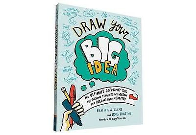 Draw Your Big Idea The Ultimate Creativity Tool for Turning Thoughts ...