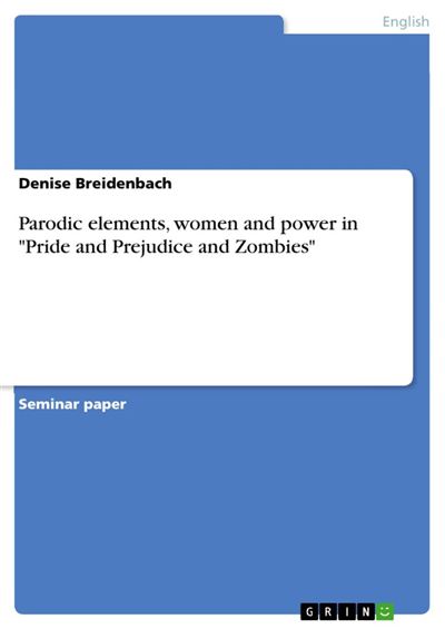 Parodic elements, women and power in "Pride and Prejudice and Zombies ...