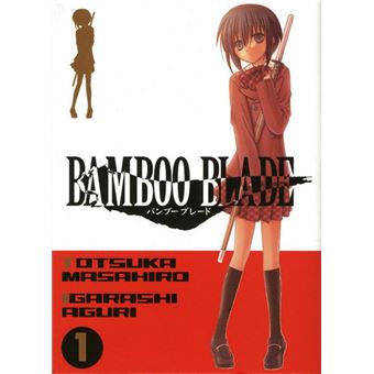 Bamboo blade - Tome 01 - Bamboo Blade T01 - Masahiro Totsuka, Aguri ...