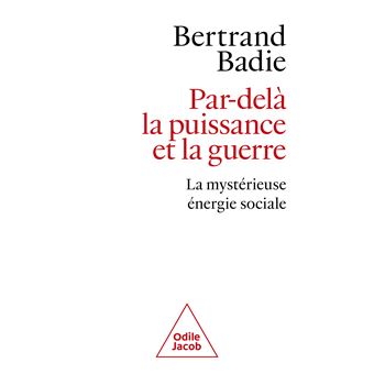 Par-delà la puissance et la guerre La mystérieuse énergie sociale ...