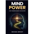 Mind Power How Thinking Shapes Your Destiny - ebook (ePub) - Michael A. Wright - Achat ebook | fnac