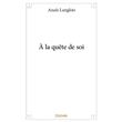À la quête de soi - broché - Anaïs Langlois - Achat Livre | fnac