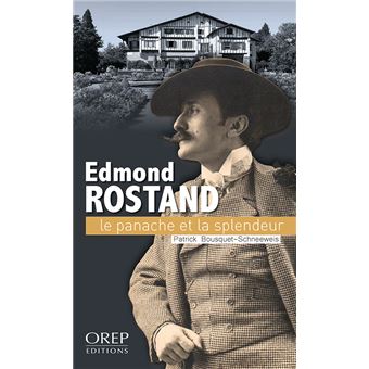 Edmond Rostand Le panache et la splendeur - broché - Patrick Bousquet-Schneeweis - Achat Livre ...