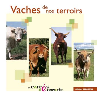 VACHES DE NOS TERROIRS - collection Les Carrés découvertes - broché ...
