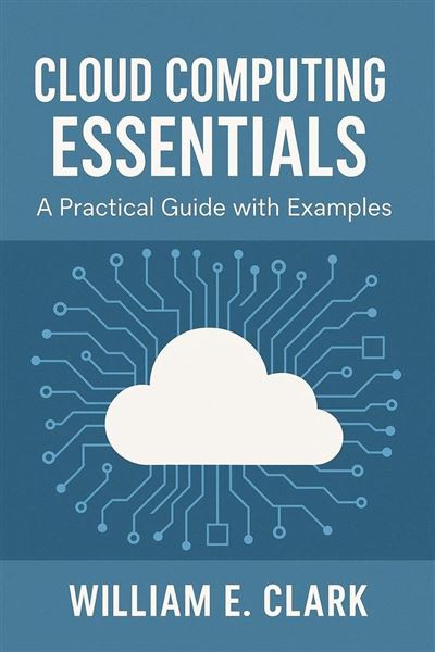 Cloud Computing Essentials: A Practical Guide with Examples - ebook ...