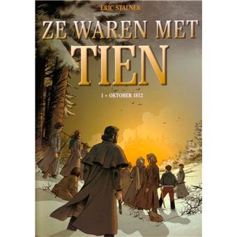 Ze Waren Met Tien - 1.oktober 1812 Tome 1 - Oktober 1812 - Éric Stalner ...