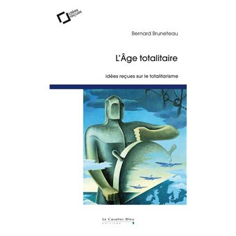 L'age totalitaire - idees recues sur le totalitarisme - broché ...