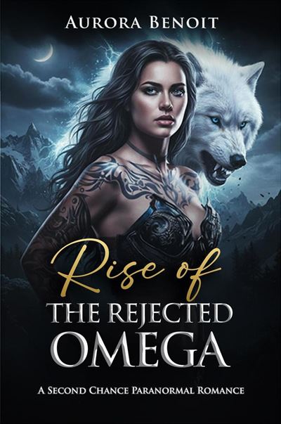 Rise of the Rejected Omega: A Second Chance Paranormal Romance - ebook ...