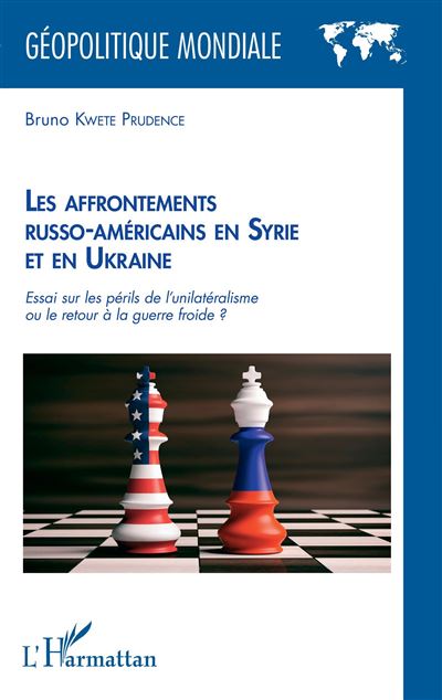 Les affrontements russo-américains en Syrie et en Ukraine Essai sur les ...