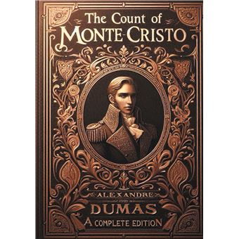 The Count of Monte Cristo (complete and unabridged edition) An epic of ...