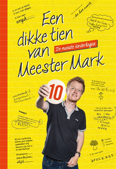Meester Mark - de mooiste kinderlogica - Een dikke tien van Meester Mark - Mark van der Werf ...