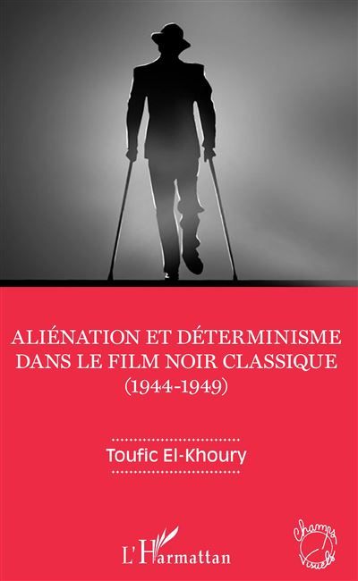 Aliénation et déterminisme dans le film noir classique (1944-1949) 1944 ...