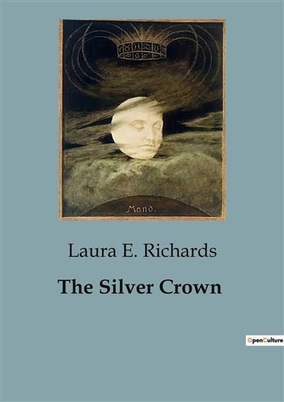 The Silver Crown - broché - Laura E. Richards - Achat Livre | fnac