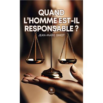 Quand l'homme est-il responsable? - broché - Jean-Marie Ghiot - Achat ...