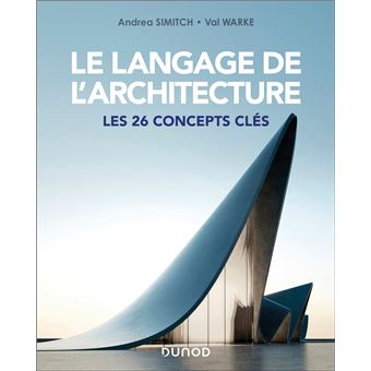 Le langage de l'architecture Les 26 concepts clés - broché - Andrea ...