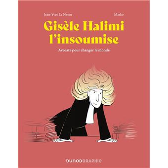 Gisèle Halimi l'insoumise Avocate pour changer le monde - broché - Jean ...