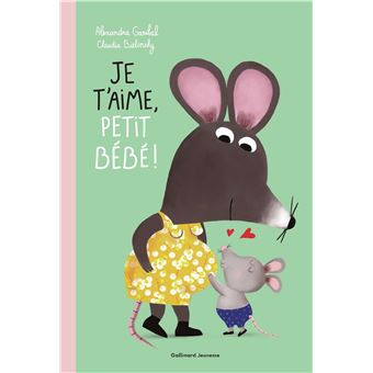 Je t'aime, petit bébé ! - cartonné - Alexandra Garibal, Claudia ...