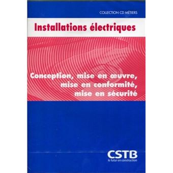 Cd installations electriques. conception, mise en oeuvre, mise en conformite, mi Livre avec 1 CD ...