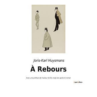 À Rebours Avec une préface de l'auteur écrite vingt ans après le roman ...