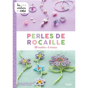 Perles de rocaille 80 modèles. 3 niveaux - broché - Marie-Claude Burel ...