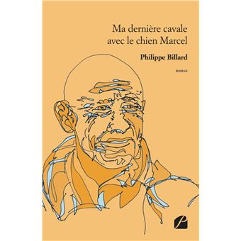 Ma dernière cavale avec le chien Marcel - broché - Philippe Billard ...