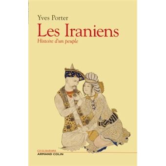 Les Iraniens Histoire d'un peuple - broché - Yves Porter - Achat Livre ...